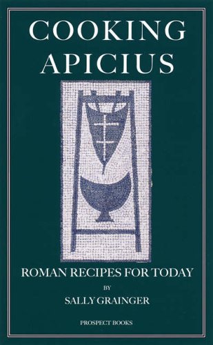 Cooking Apicius: Roman Recipes for Today: Amazon.co.uk: Grainger, Sally ...