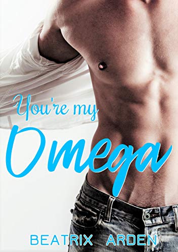 You're my Omega: Alpha female, Omega male, m/f hot Omegaverse high school romance - Kindle ...