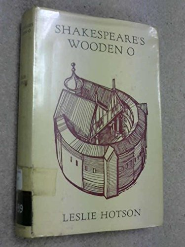 Shakespeare's wooden O: Hotson, Leslie: Amazon.com: Books