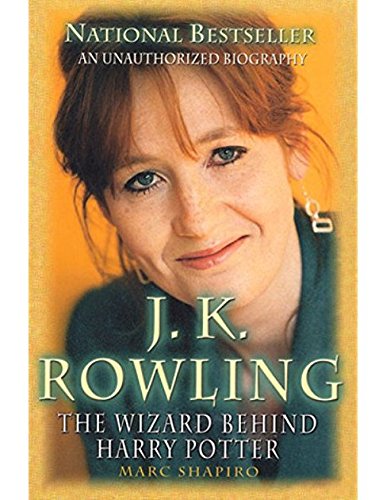 J K Rowling The Wizard Behind Harry Potter An Unauthorized Biography ...