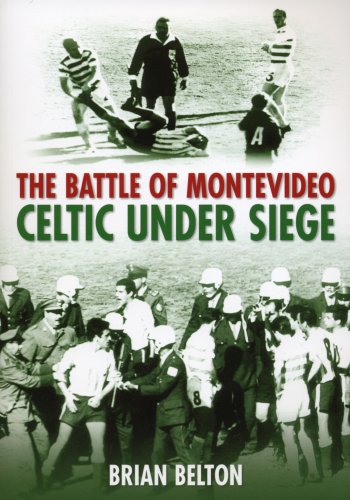 The Battle of Montevideo: Celtic Under Seige: Belton, Brian ...