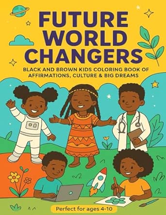 Future World Changers: Black and Brown Kids Coloring Book of ...