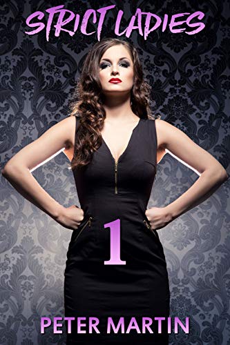 Strict Ladies: Book One - Kindle edition by Martin, Peter, Publications ...