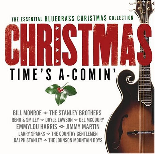 Bluegrass Holiday: Christmas Time's a Comin - The Essential Bluegrass ...
