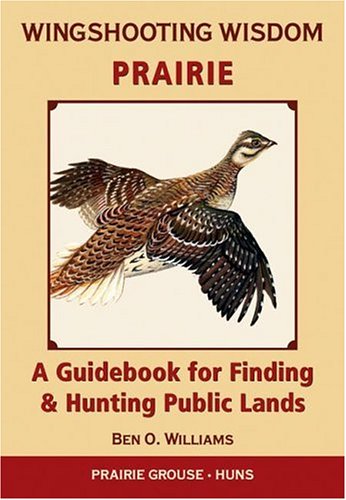 Wingshooting Wisdom: Prairie: A Guidebook For Finding & Hunting Public ...