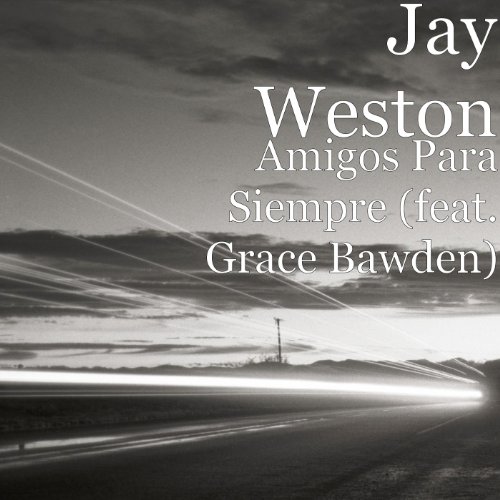 Amazon.com: Amigos Para Siempre (feat. Grace Bawden) : Jay Weston ...