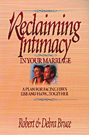 Reclaiming Intimacy in Your Marriage: Bruce, Robert G., Bruce, Debra ...