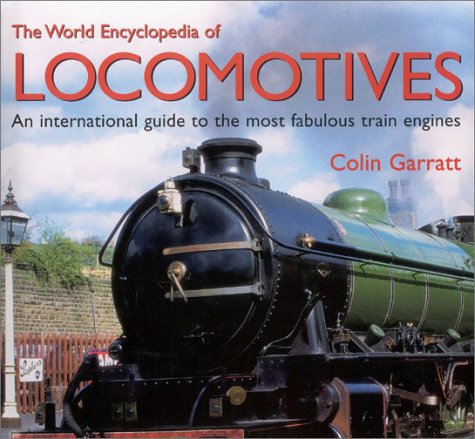 The World Encyclopedia of Locomotives: An International Guide to the ...