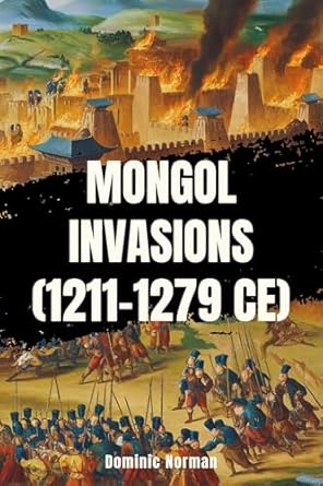 Amazon.com: Mongol Invasions (1211-1279 CE) (History of Chinese Wars ...