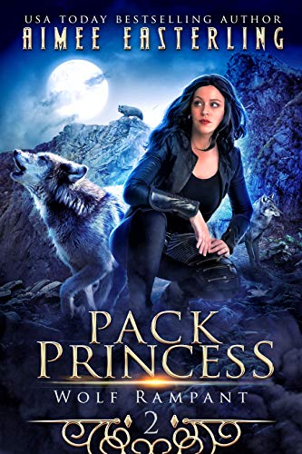 Pack Princess: A Fantastical Werewolf Adventure (Wolf Rampant Book 2 ...