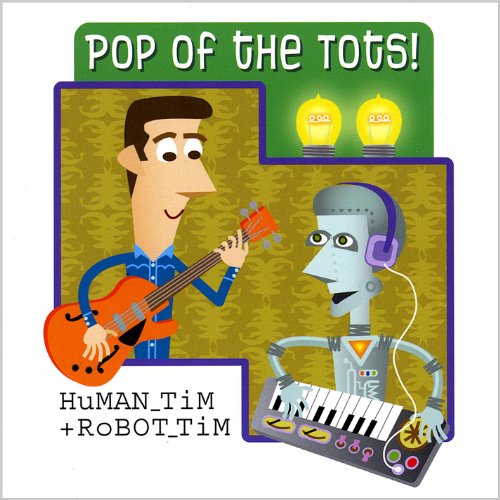 Play Pop of the Tots! by Human-Tim+Robot-Tim on Amazon Music