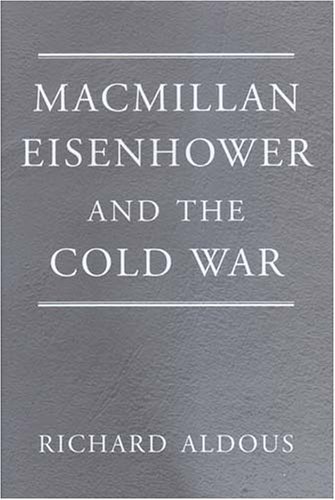 Macmillan, Eisenhower And The Cold War: Aldous, Richard: 9781851829231 ...