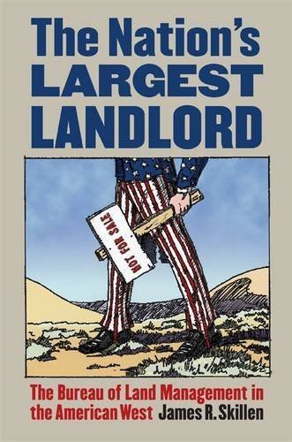 The Nation's Largest Landlord: The Bureau of Land Management in the ...