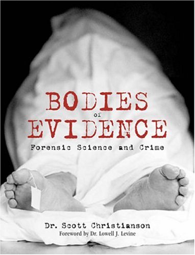 Bodies of Evidence: Forensic Science and Crime: Scott Christianson ...