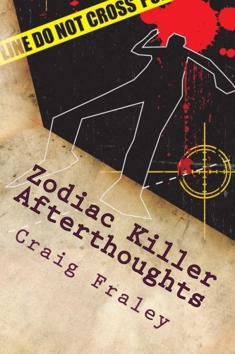 Zodiac Killer Afterthoughts: Amazon.co.uk: Fraley, Craig: 9781511765046 ...