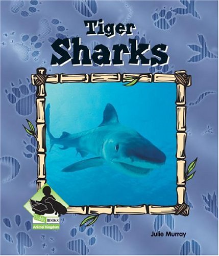 Tiger Sharks (ANIMAL KINGDOM SET II): Murray, Julie: 9781591973362 ...