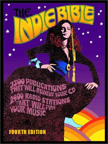 The Indie Bible: 3500 Publications that Will Review Your CD; 2900 Radio ...