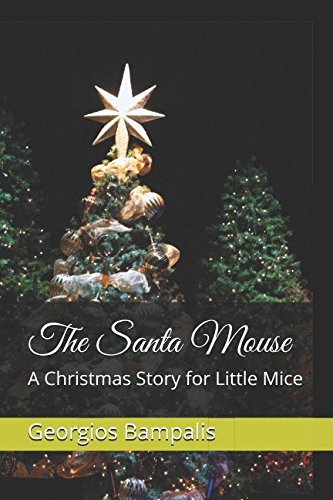 The Santa Mouse: A Christmas Story for Little Mice: Bampalis, Georgios ...
