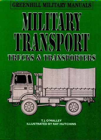 Military Transport: Trucks & Transporters (Greenhill Military Manuals ...