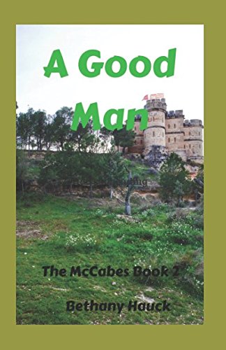 A Good Man: The McCabe's Book 2: Hauck, Bethany: 9781521925232: Amazon ...