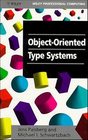 Object–Oriented Type Systems (Wiley Professional Computing) : Palsberg, Jens, Schwartzbach ...