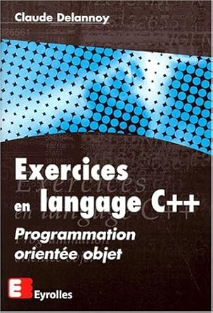 Amazon.fr - Exercices en langage C++ - Programmation orientée objet ...