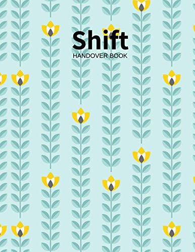 Shift Handover Book: Floral Daily Template Sheets To Record Staff ...