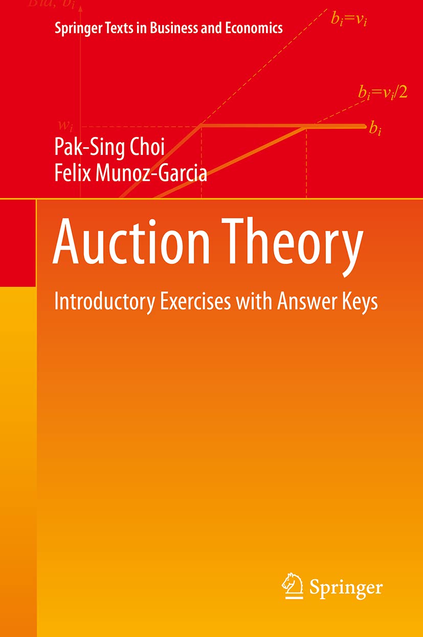 Auction Theory: Introductory Exercises with Answer Keys (Springer Texts ...
