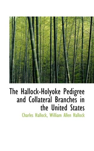 The Hallock-holyoke Pedigree and Collateral Branches in the United ...