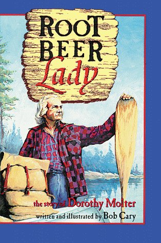 Root Beer Lady: The Story of Dorothy Molter: Bob Cary, Bob Cary ...