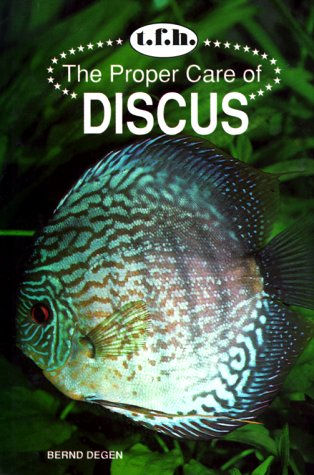 The Proper Care of Discus: Degen, Bernd: 9780866225489: Amazon.com: Books