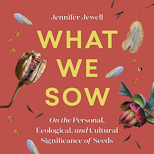 Amazon.com: What We Sow: On the Personal, Ecological, and Cultural ...