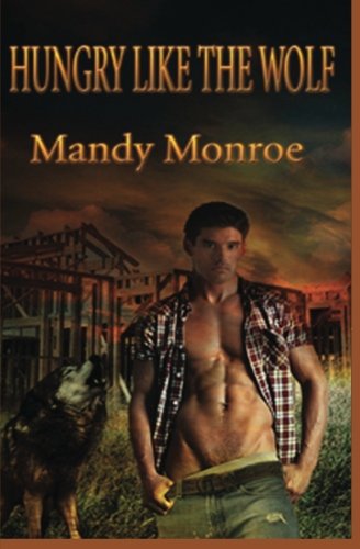 Hungry like the Wolf: Monroe, Mandy: 9781482648676: Amazon.com: Books