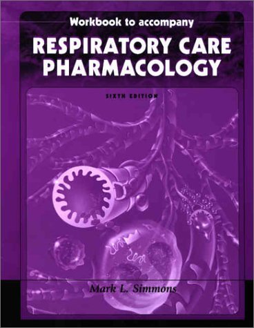 Workbook T/A Respiratory Care Pharmacology, 6th ed.: 9780323018319 ...