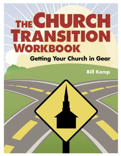 The Church Transition Workbook: Getting Your Church in Gear: Kemp, Bill ...