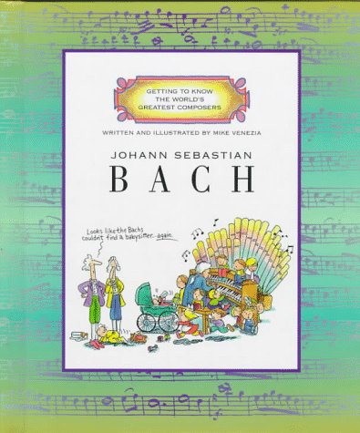 Johann Sebastian Bach (Getting to Know the World's Greatest Composers ...