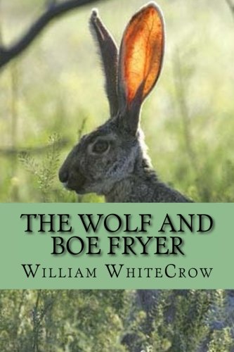 The Wolf and Boe Fryer: WhiteCrow, William: 9781979392389: Amazon.com ...