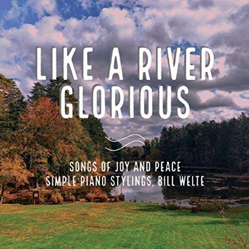 Amazon.com: Like a River Glorious : Bill Welte: Digital Music
