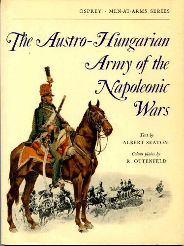 The Austro-Hungarian Army of the Napoleonic Wars (Men-at-Arms, Book 5 ...
