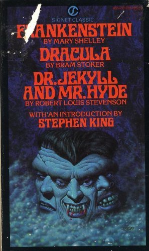Frankenstein, Dracula, Dr. Jekyll and Mr. Hyde: Shelley, Mary, Stoker, Bram, Stevenson, Robert ...