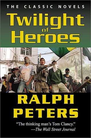 Twilight of Heroes: Ralph Peters: 9780811726900: Amazon.com: Books