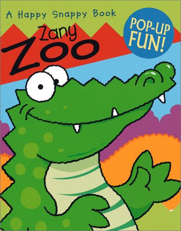 Zany Zoo: A Happy Snappy Book : Pop-Up Fun! (Happy Snappy Books): Steer ...