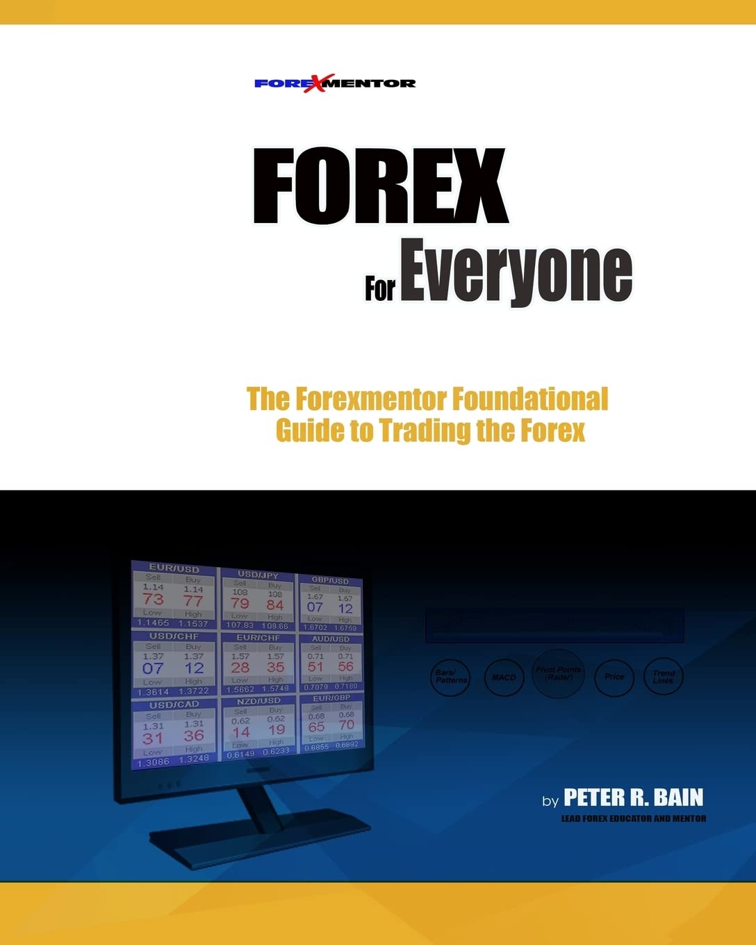 Forex for Everyone: Forexmentor's Foundational Guide to Trading the ...