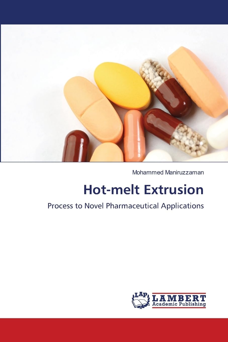 Hot-melt Extrusion: Process to Novel Pharmaceutical Applications ...