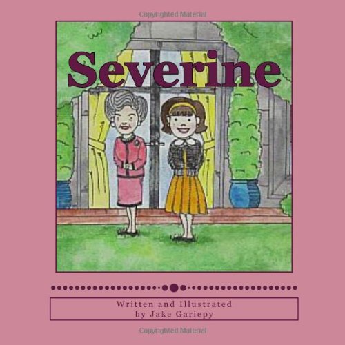 Amazon.com: Severine: 9781463731908: Mr. Jake Gariepy: Books