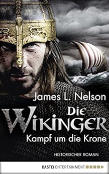 Die Wikinger - Kampf um die Krone: Historischer Roman (Nordmann-Saga 1) eBook : Nelson, James L ...