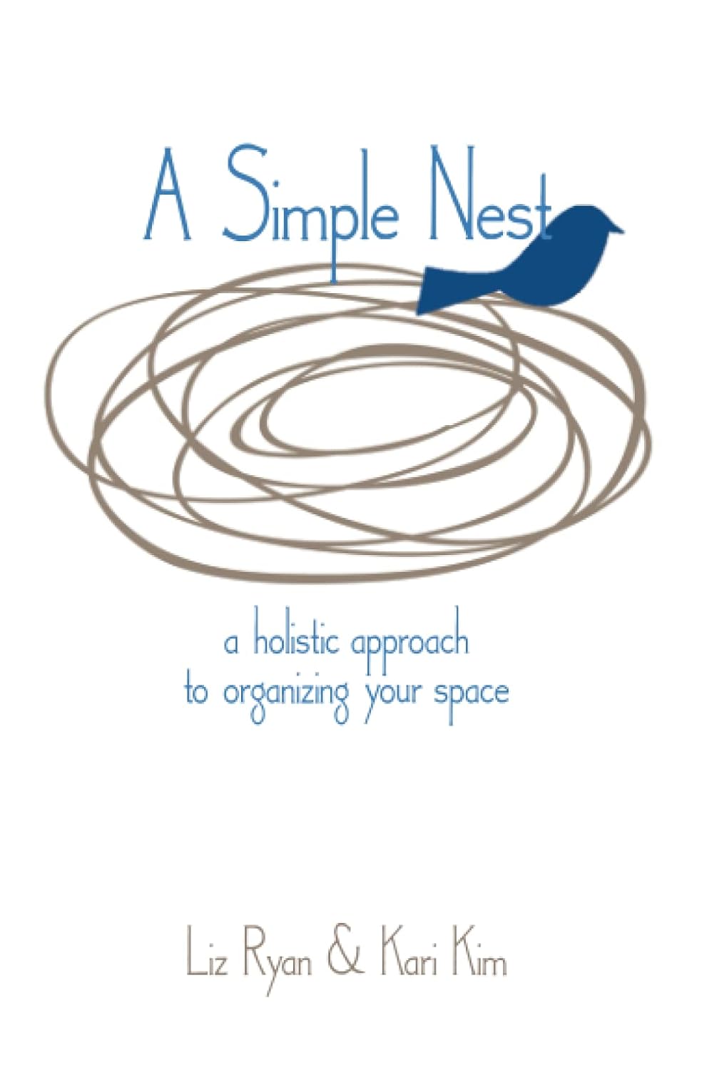 A Simple Nest: A Holistic Approach to Organizing your Space: Ryan, Liz ...