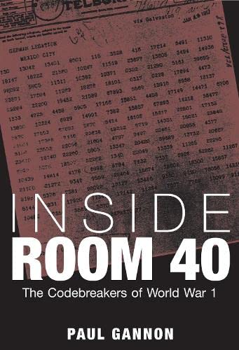 Inside Room 40: The Codebreakers of World War 1: Amazon.co.uk: Paul ...