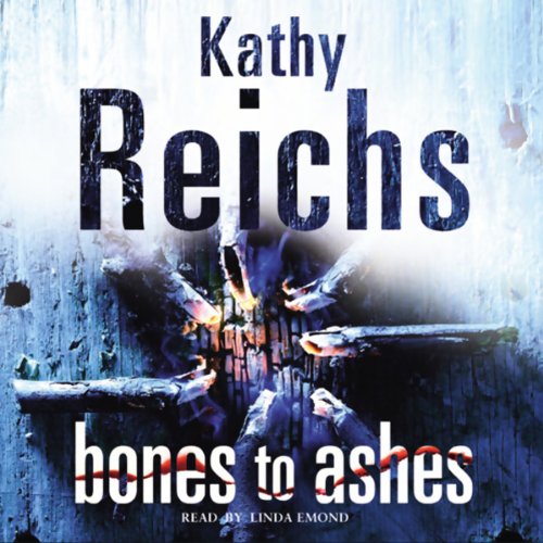 Bones to Ashes: Temperance Brennan, Book 10 (Audio Download): Kathy Reichs, Linda Emond, Penguin ...