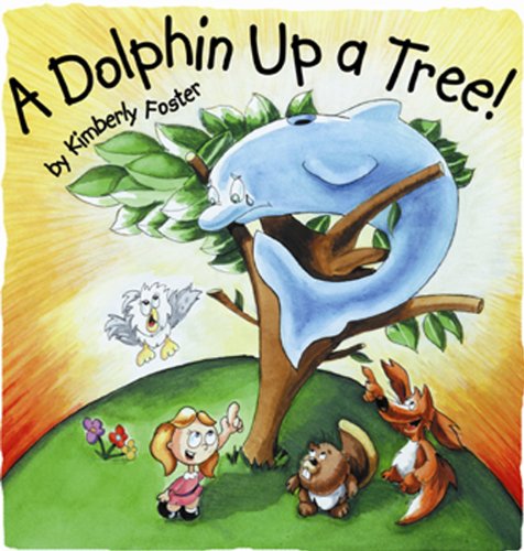 A Dolphin Up a Tree: Foster, Kimberly: 9780966462432: Amazon.com: Books